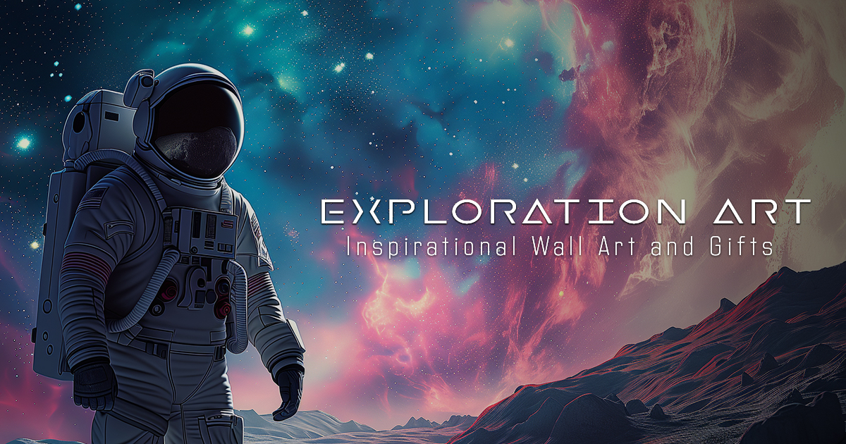 Exploration Art - Inspirational Wall Art & Gifts