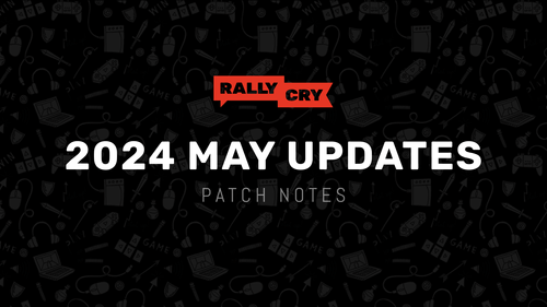 Rally Cry - 2024 May Team Updates