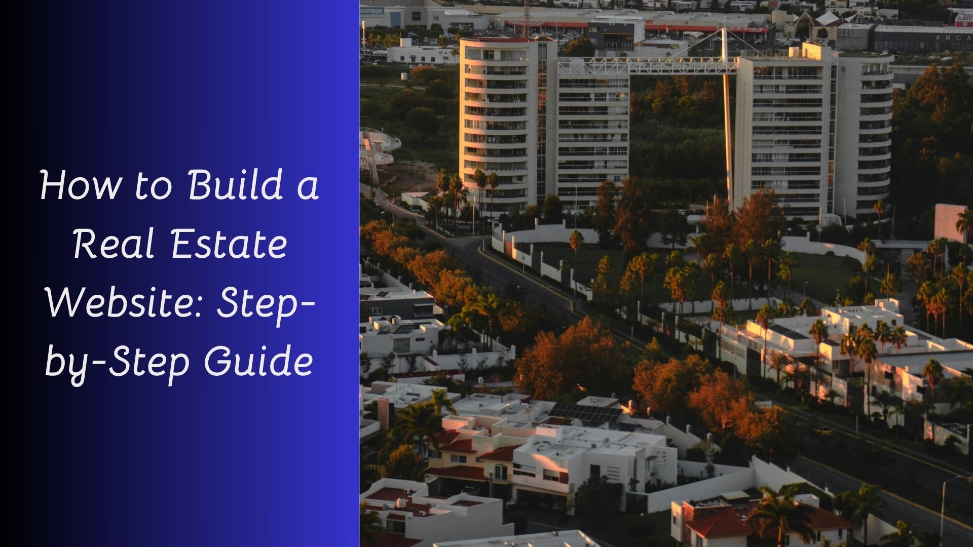 How to Build a Real Estate Website: Step-by-Step Guide