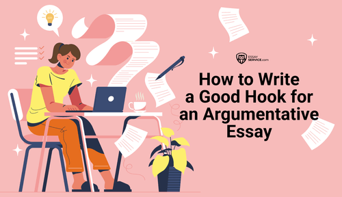 How to Write a Good Hook for an Argumentative Essay | EssayService