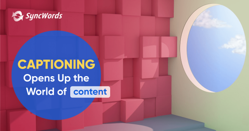 How Captioning Opens Up the World of Content