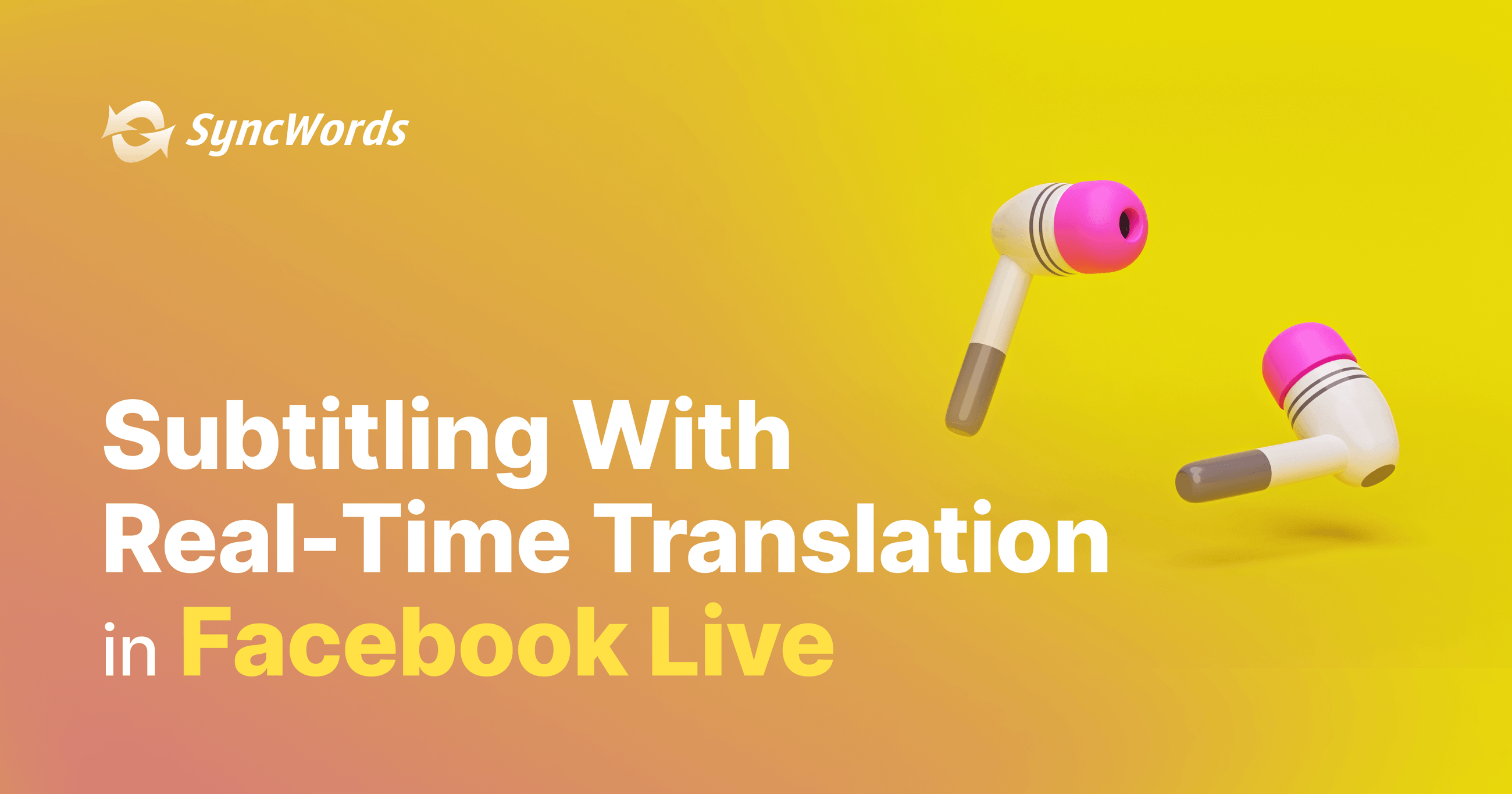 SyncWords Delivers Subtitling With Real-Time Translation in 40+ Languages to Facebook Live