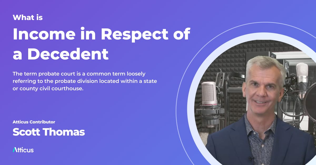 Income in Respect of a Decedent (IRD) | The Executor's Glossary by Atticus®