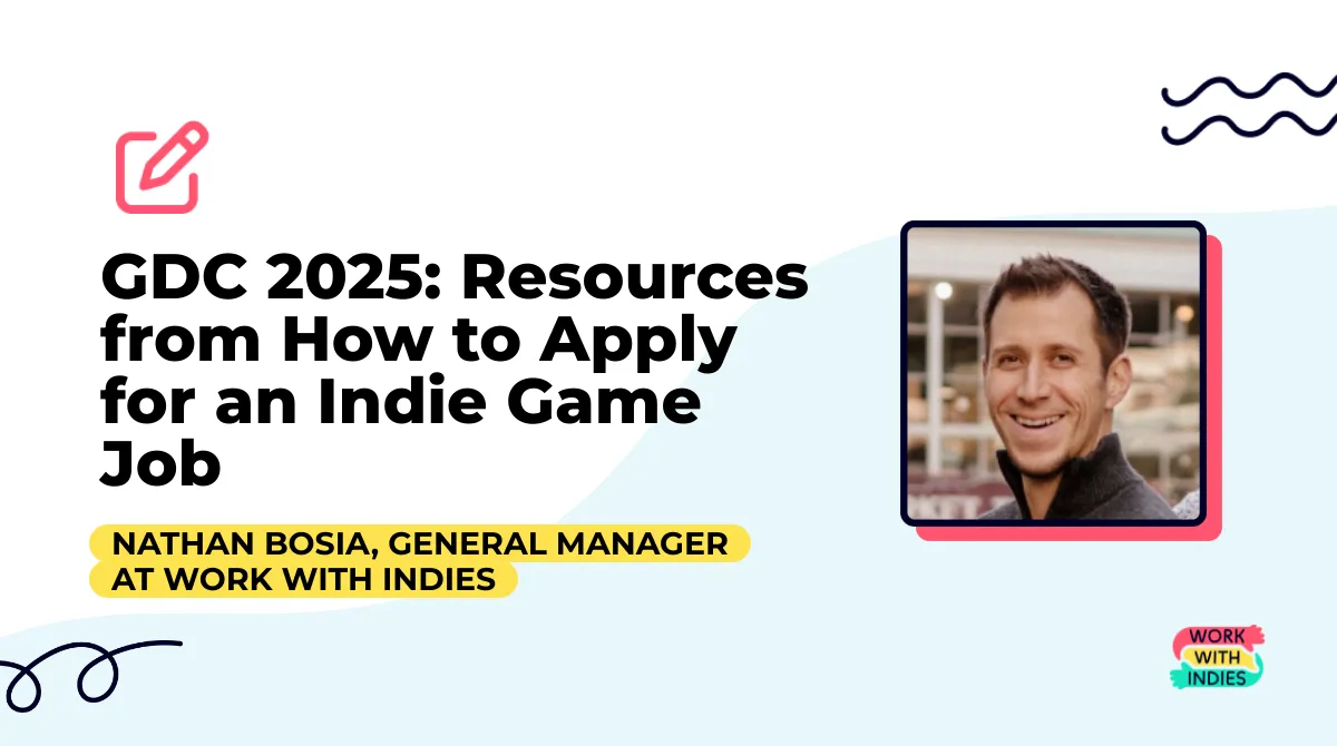 GDC 2025: Resources from How to Apply for an Indie Game Job - Work With ...