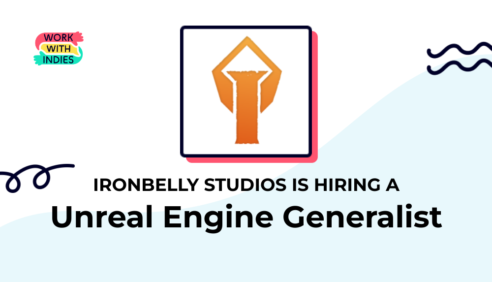 Ironbelly Studios is hiring a Unreal Engine Generalist