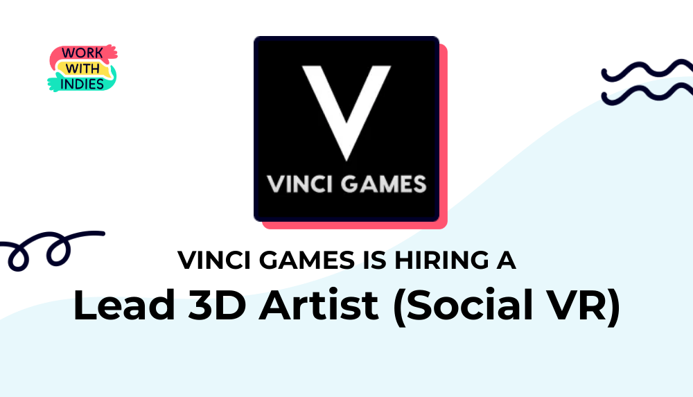 Vinci Games is hiring a Lead 3D Artist (Social VR)