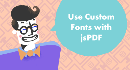 How to Use Custom Fonts with jsPDF | Devlin Peck