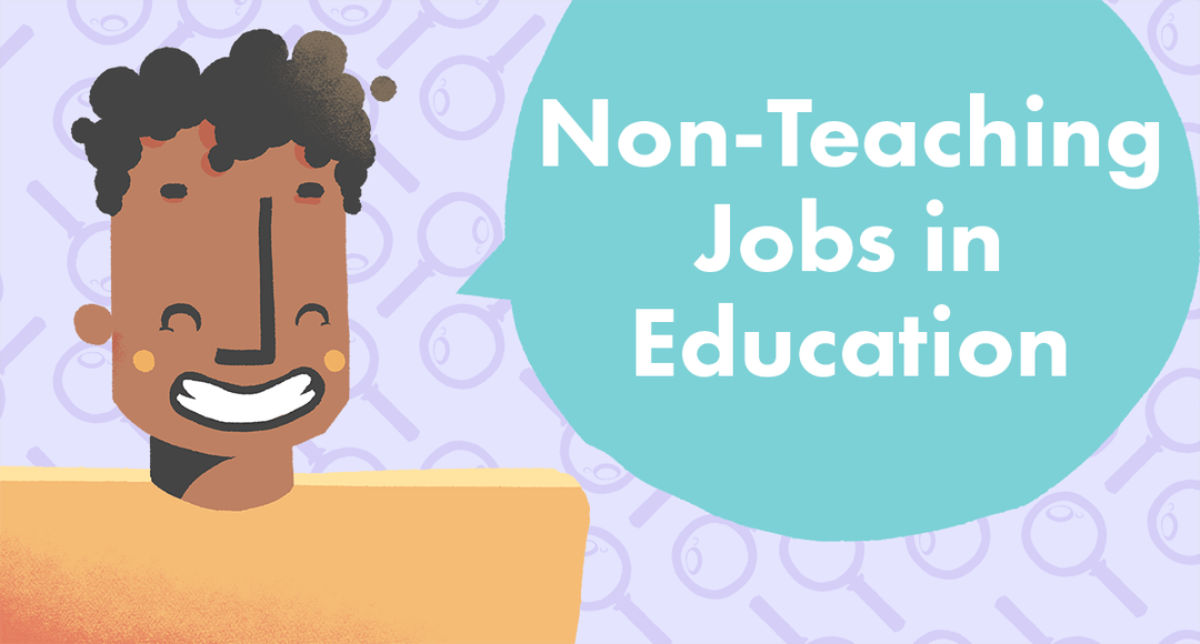 The Top 21 Non-Teaching Jobs in Education | Devlin Peck
