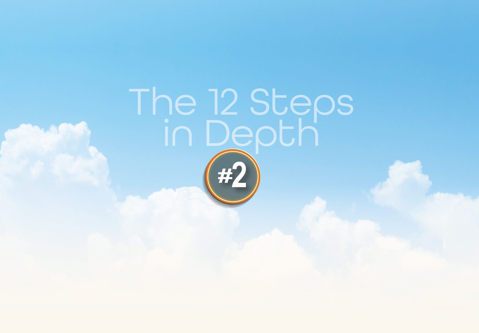 The 12 Steps in Depth: Step Two | First Step Recovery & Travco ...