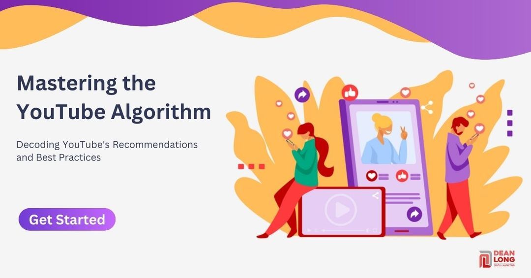 Mastering The Youtube Algorithm Decoding Youtube S Recommendations And Best Practices