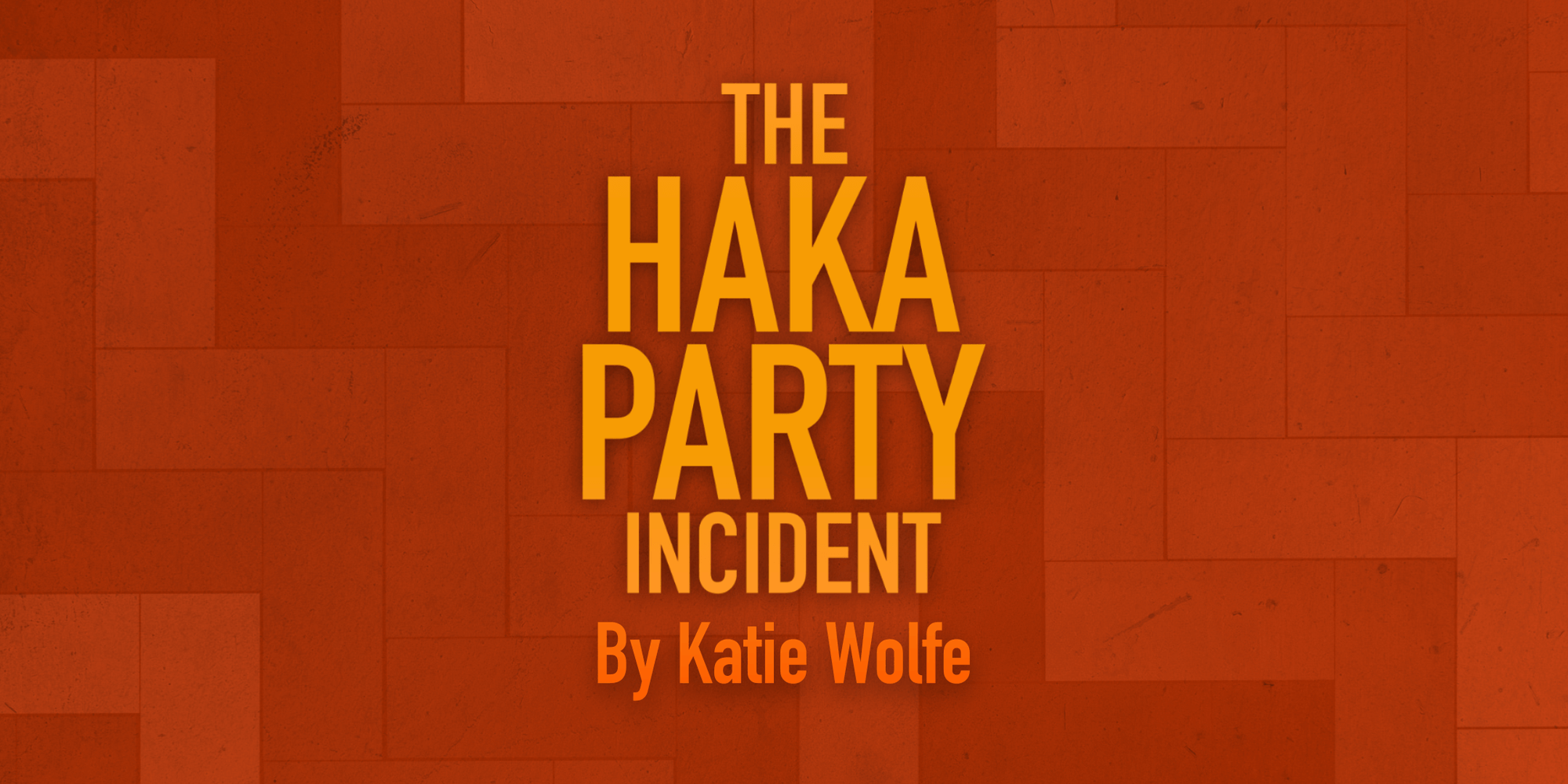 The Haka Party Incident by Katie Wolfe | Graduation Production
