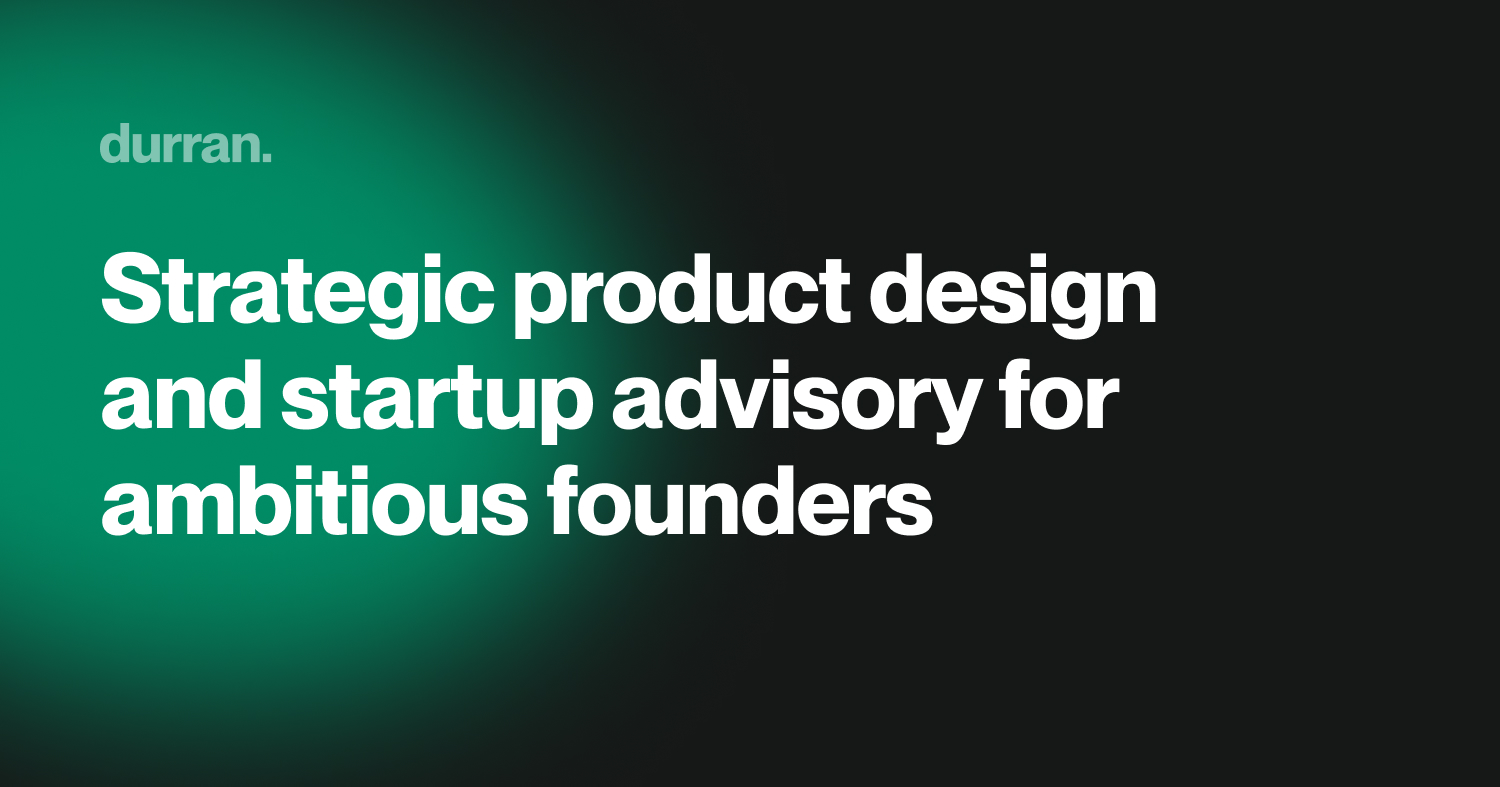 Durran | Strategic product design and advisory for ambitious founders