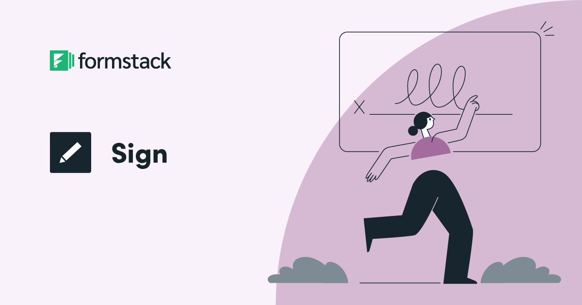 Formstack Sign | Secure & Legally-Binding eSignatures for Business