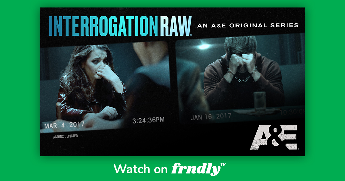 Watch Interrogation Raw | A&E | Frndly TV $6.99/mo