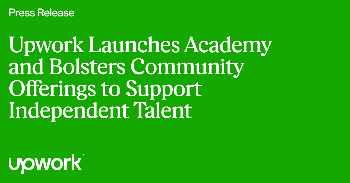 Upwork Launches Academy and Bolsters Community Offerings to Support ...