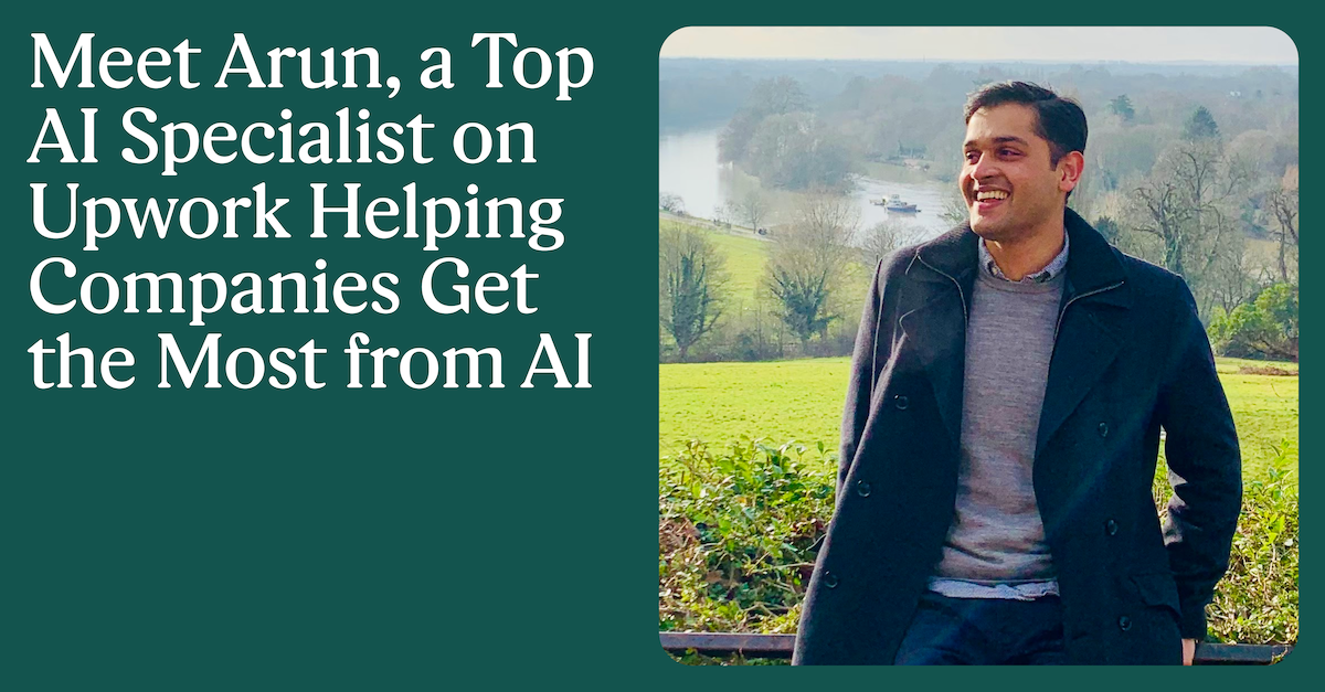 Meet Arun, a Top AI Specialist on Upwork Helping Companies Get the Most ...