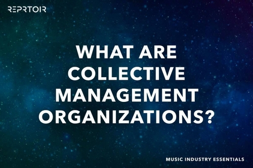 What are Collective Management Organizations? » Reprtoir