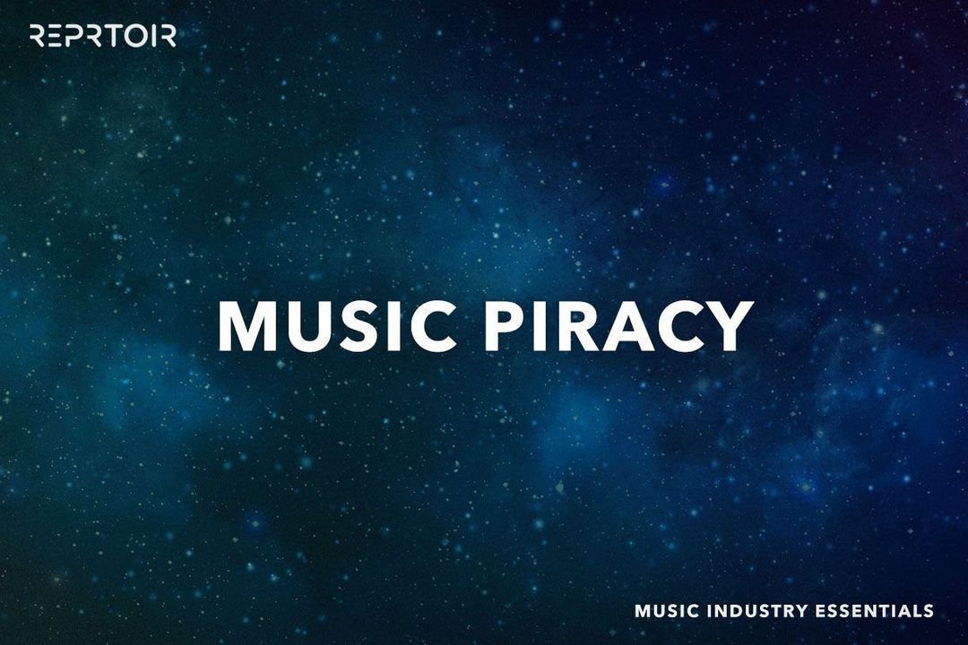 Understanding Music Piracy and its Impact on the Industry » Reprtoir