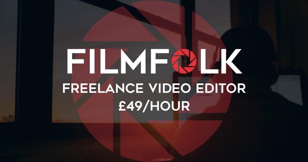Freelance Video Editor | Only £49/hour | Video Editor Hire | FilmFolk