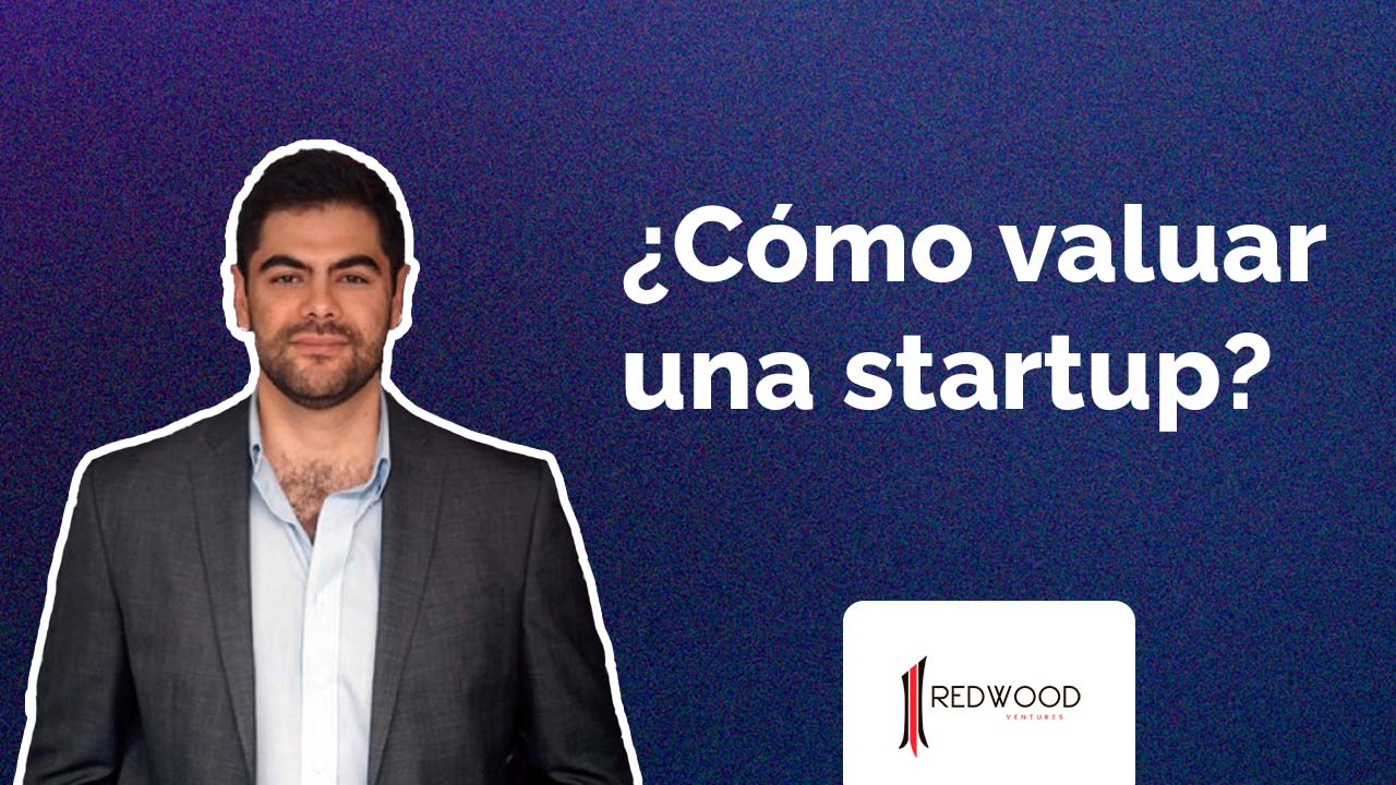¿Cómo valuar una startup? | Redwood Ventures