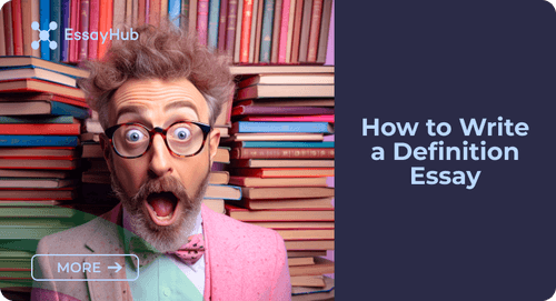 How to Write a Definition Essay: Explanation, Tips, & Examples