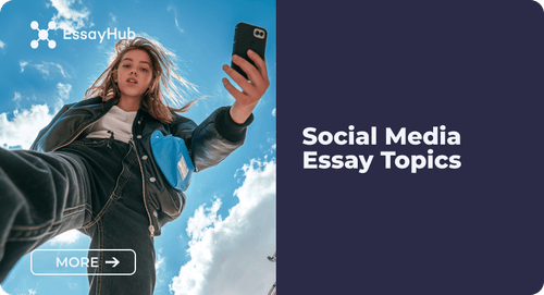 Top 100 Social Media Essay Topics for Students - EssayHub