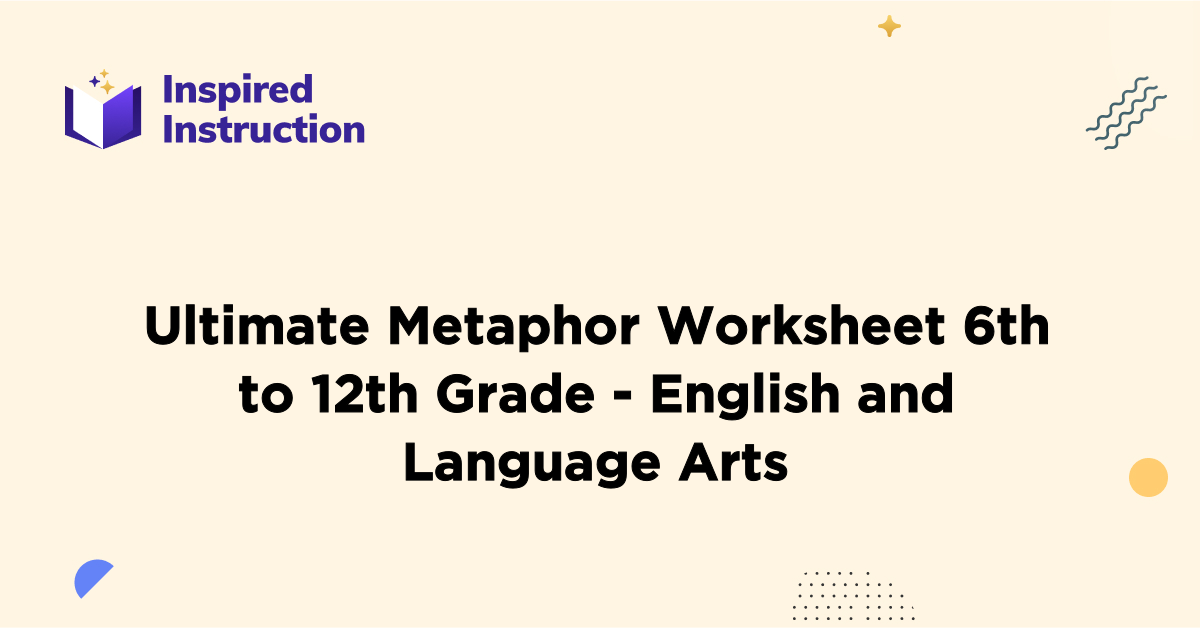 Ultimate Metaphor Worksheet 6th to 12th Grade - English & Language Arts