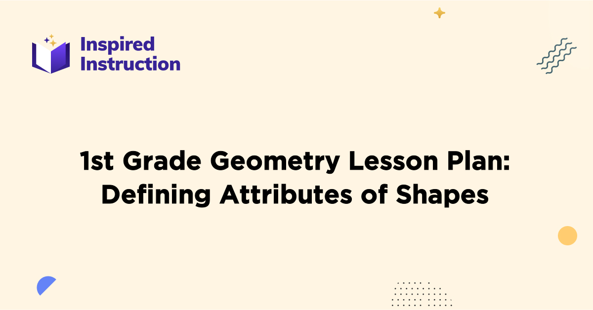 1st Grade Geometry Lesson Plan: Defining Attributes of Shapes