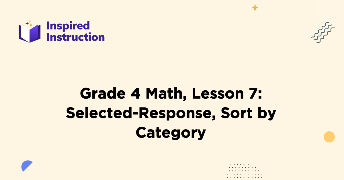 Grade 4 Math, Lesson 7: Selected-Response, Sort by Category
