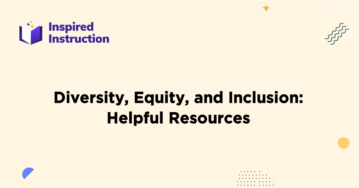 Diversity, Equity, and Inclusion: Helpful Resources