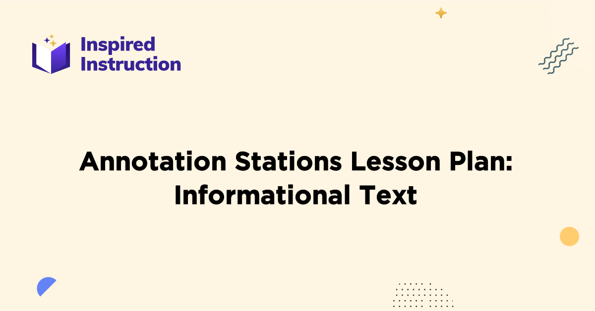 Annotation Stations Lesson Plan: Informational Text