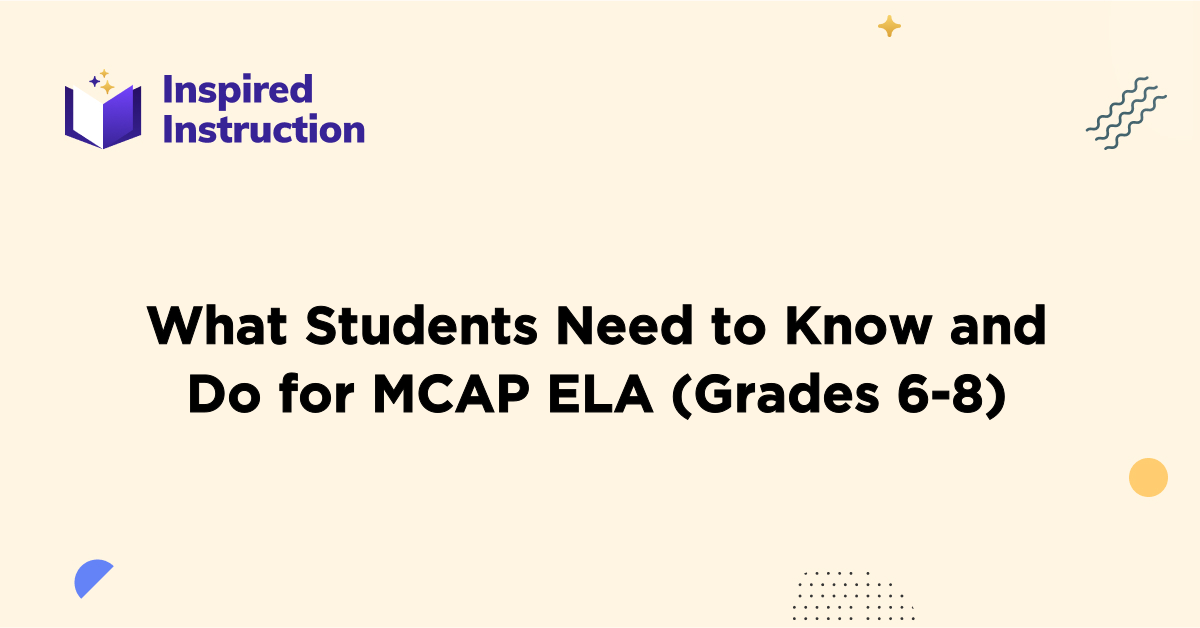 What Students Need to Know and Do for MCAP ELA (Grades 6-8)