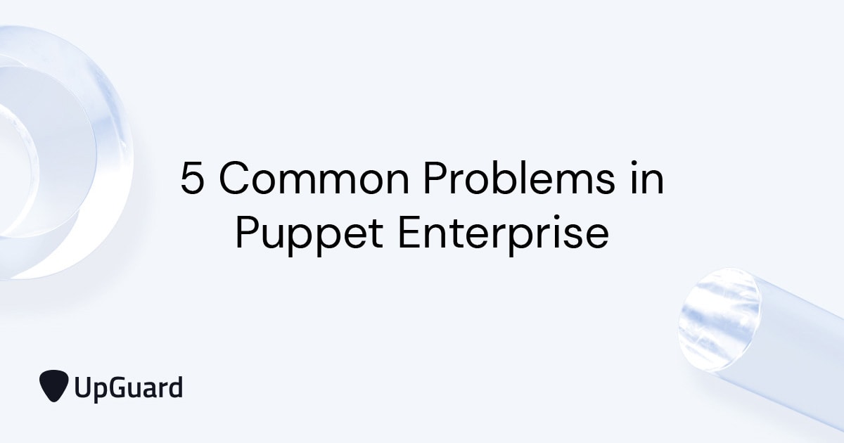 5 Common Problems in Puppet Enterprise | UpGuard