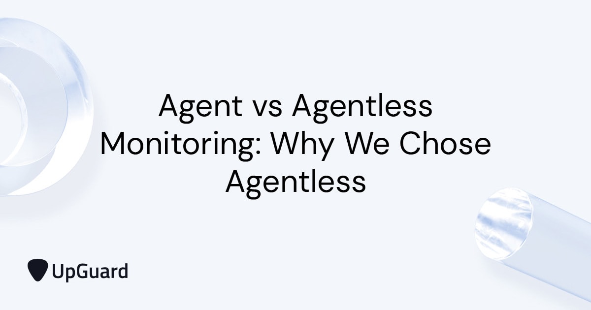Agent vs Agentless Monitoring: Why We Chose Agentless | UpGuard