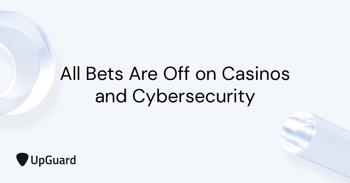All Bets Are Off on Casinos and Cybersecurity | UpGuard