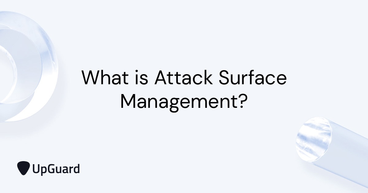 What is Attack Surface Management? Definition + ASM Guide | UpGuard