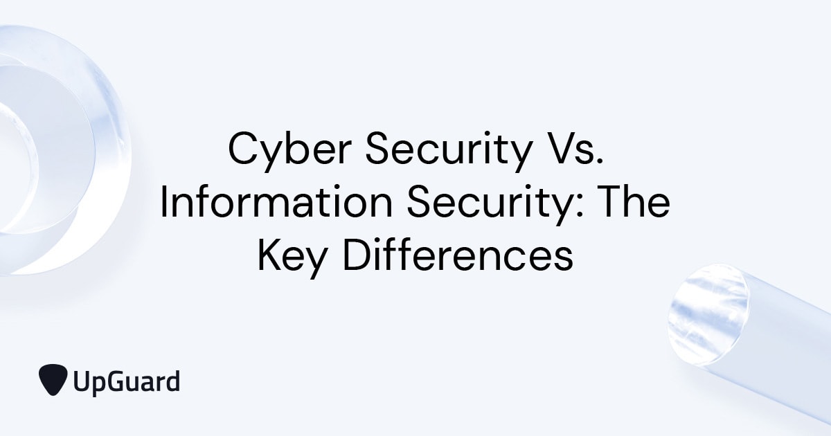 Cybersecurity Vs. Information Security: What's the Difference? | UpGuard