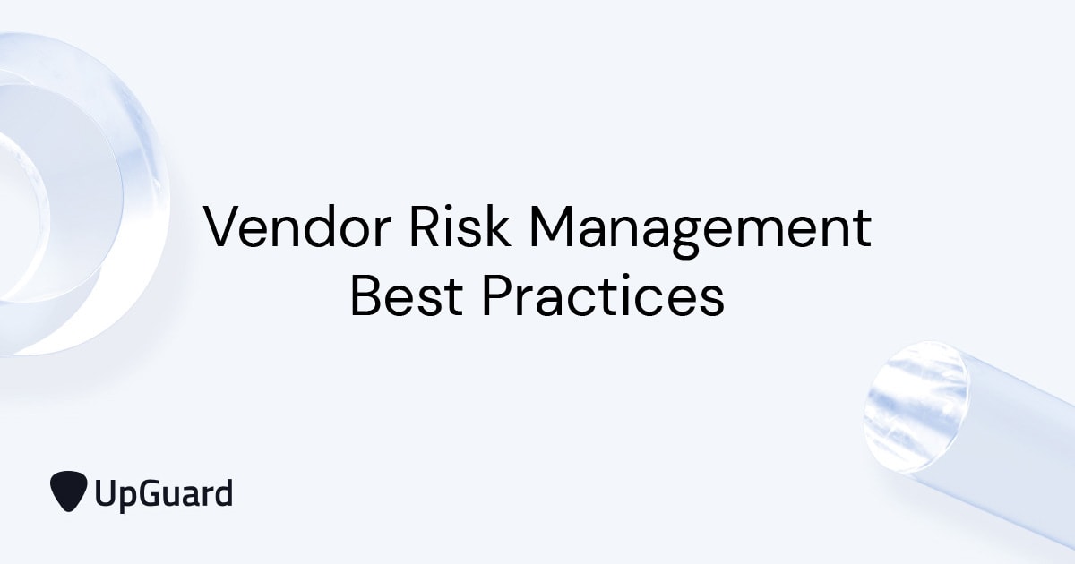 Vendor Risk Management Best Practices in 2025 | UpGuard