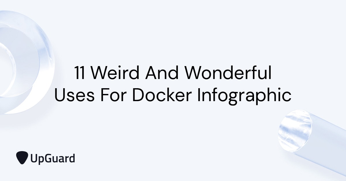 11 Weird And Wonderful Uses For Docker [Infographic] | UpGuard