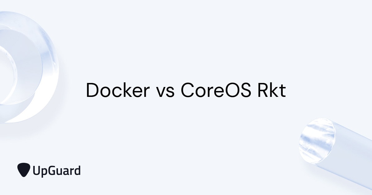 Docker vs CoreOS Rkt | UpGuard
