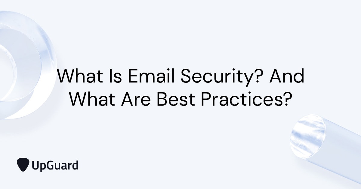 What Is Email Security? Best Practices for 2025 | UpGuard