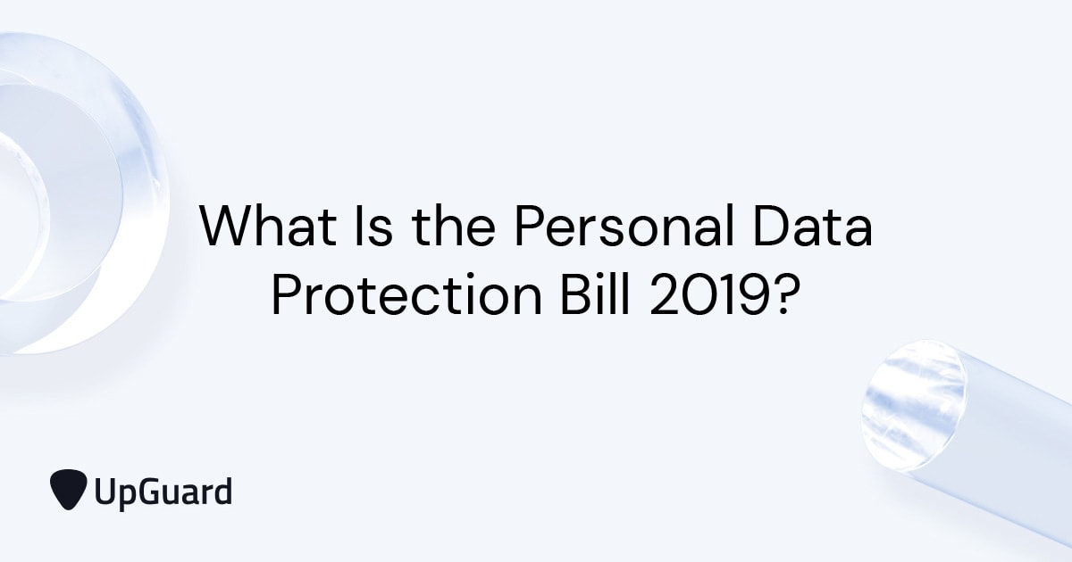 What Is the Personal Data Protection Bill 2019? | UpGuard