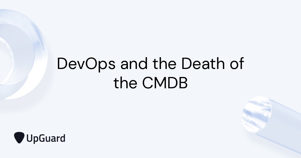 DevOps and the Death of the CMDB | UpGuard