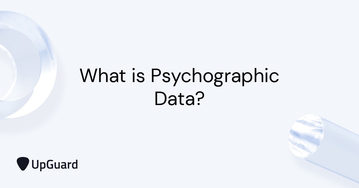 What is Psychographic Data? | UpGuard