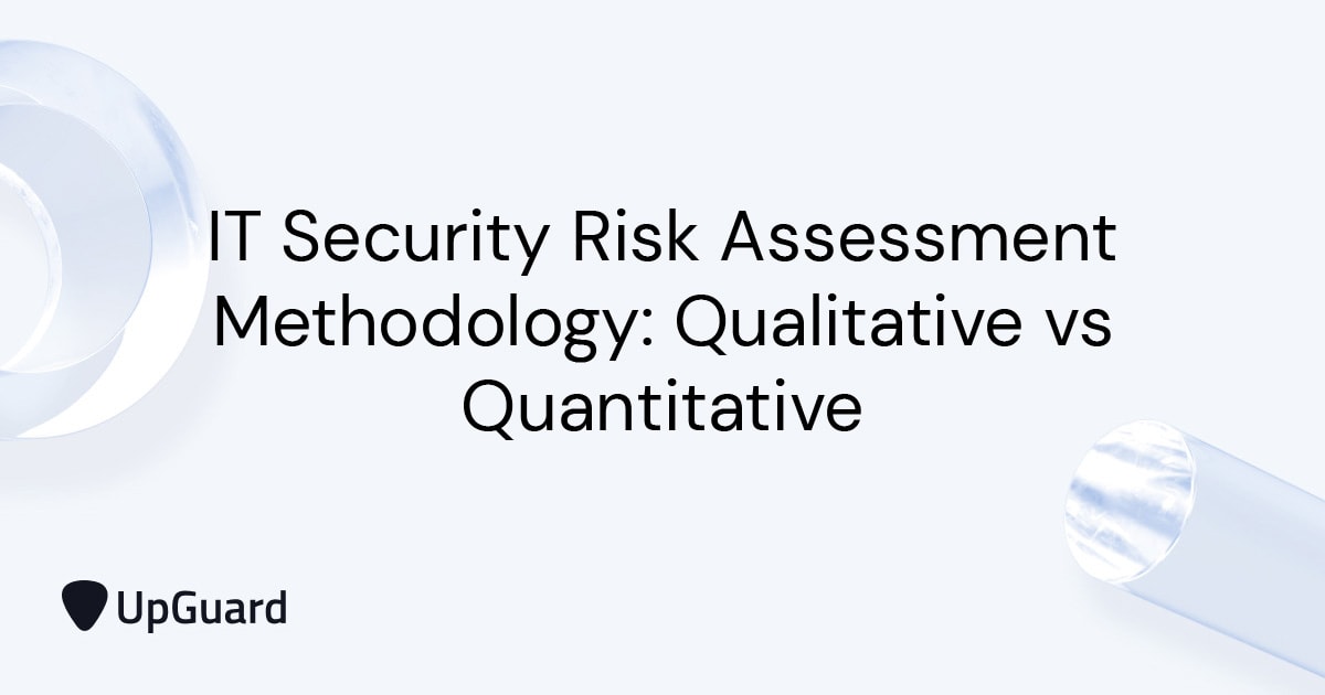 IT Security Risk Assessment Methodology: Qualitative vs Quantitative ...