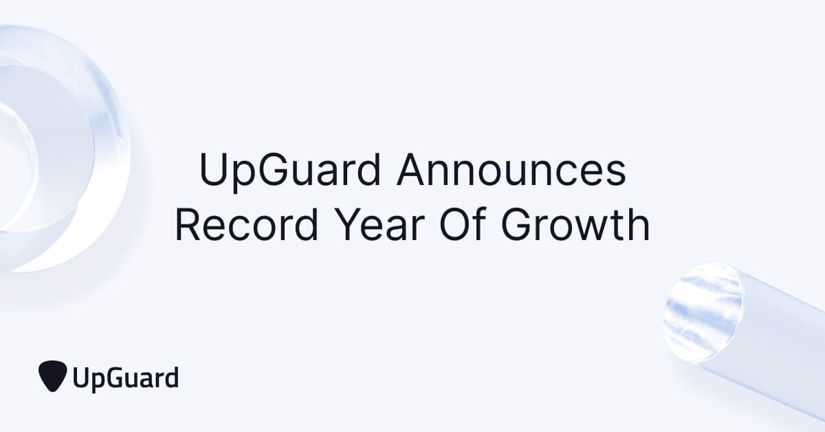 UpGuard Announces Record Year of Growth | UpGuard