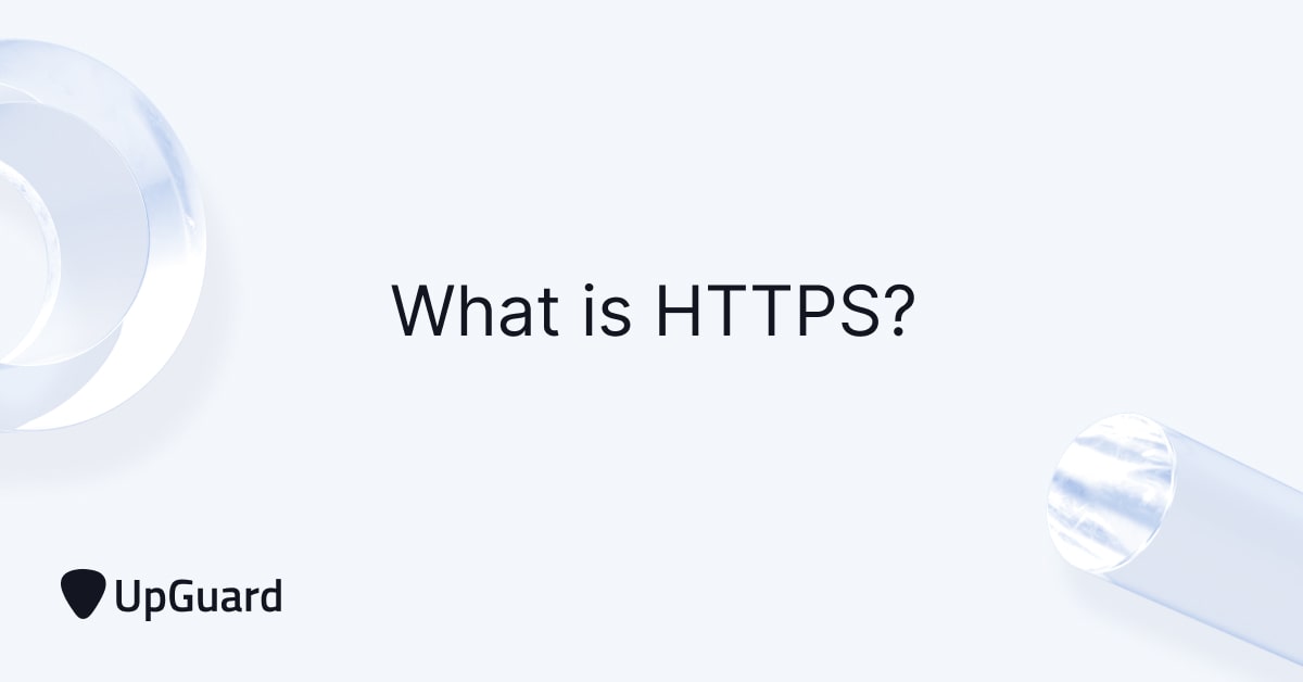 What is HTTPS? How it Works and Why It's So Important | UpGuard