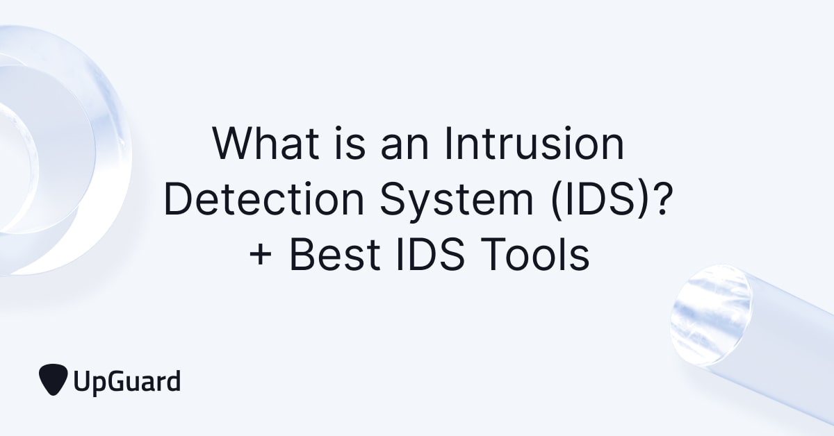 What is an Intrusion Detection System (IDS)? + Best IDS Tools | UpGuard