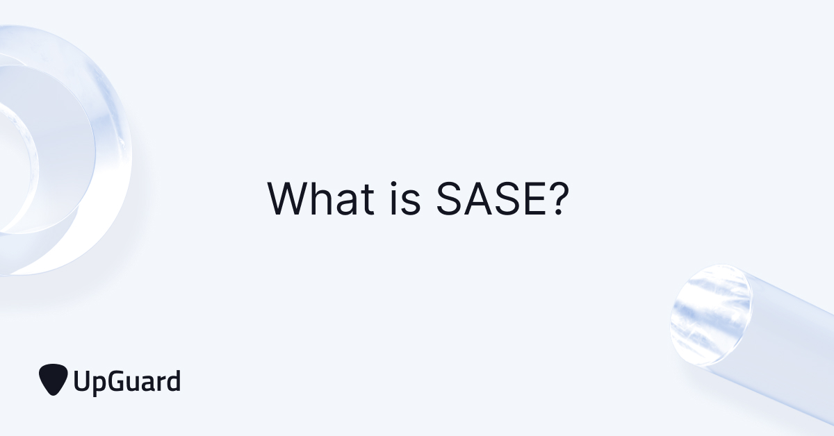 What is SASE? | A Definition by UpGuard