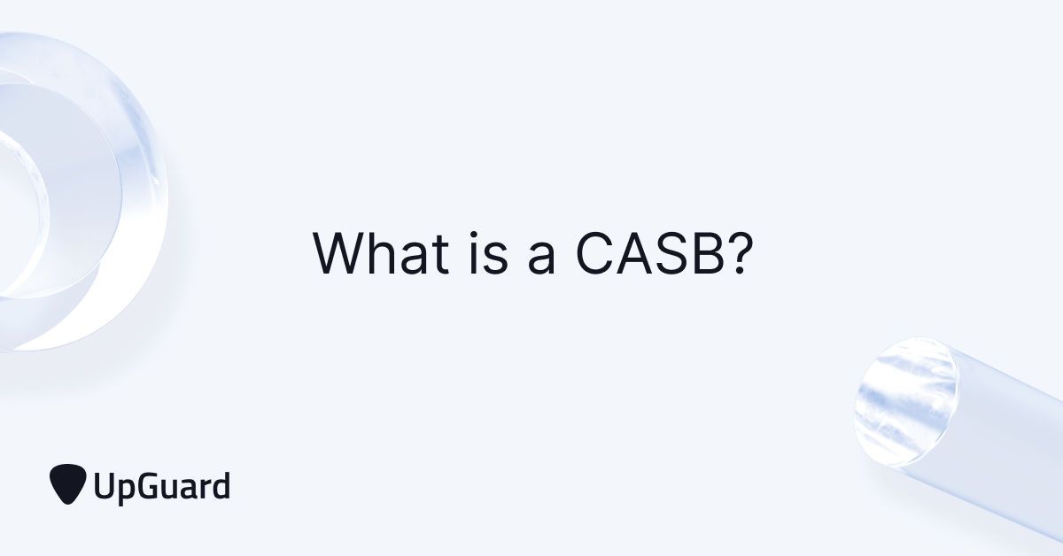 What is a CASB? | A Definition by UpGuard